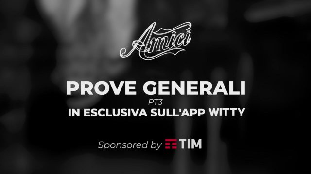 Prove generali della terza puntata del Serale - Witty TV