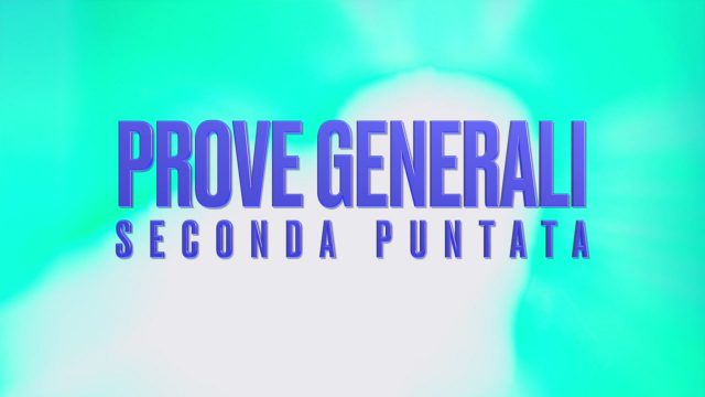 Prove generali della seconda puntata del Serale - Witty TV