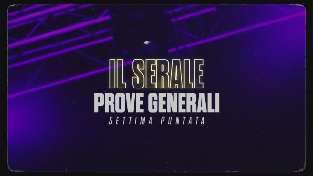Prove generali della settima puntata del Serale - Witty TV
