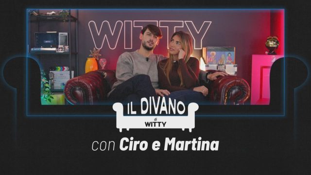 IL DIVANO DI WITTY MARTINA E CIRO - Originals Backstage | Witty TV